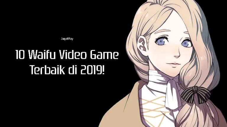 10 Waifu Video Game Terbaik di 2019! • Jagat Play